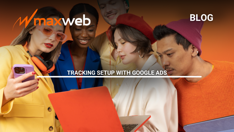Tracking Setup With Google Ads | MaxWeb Inc Affiliate Network